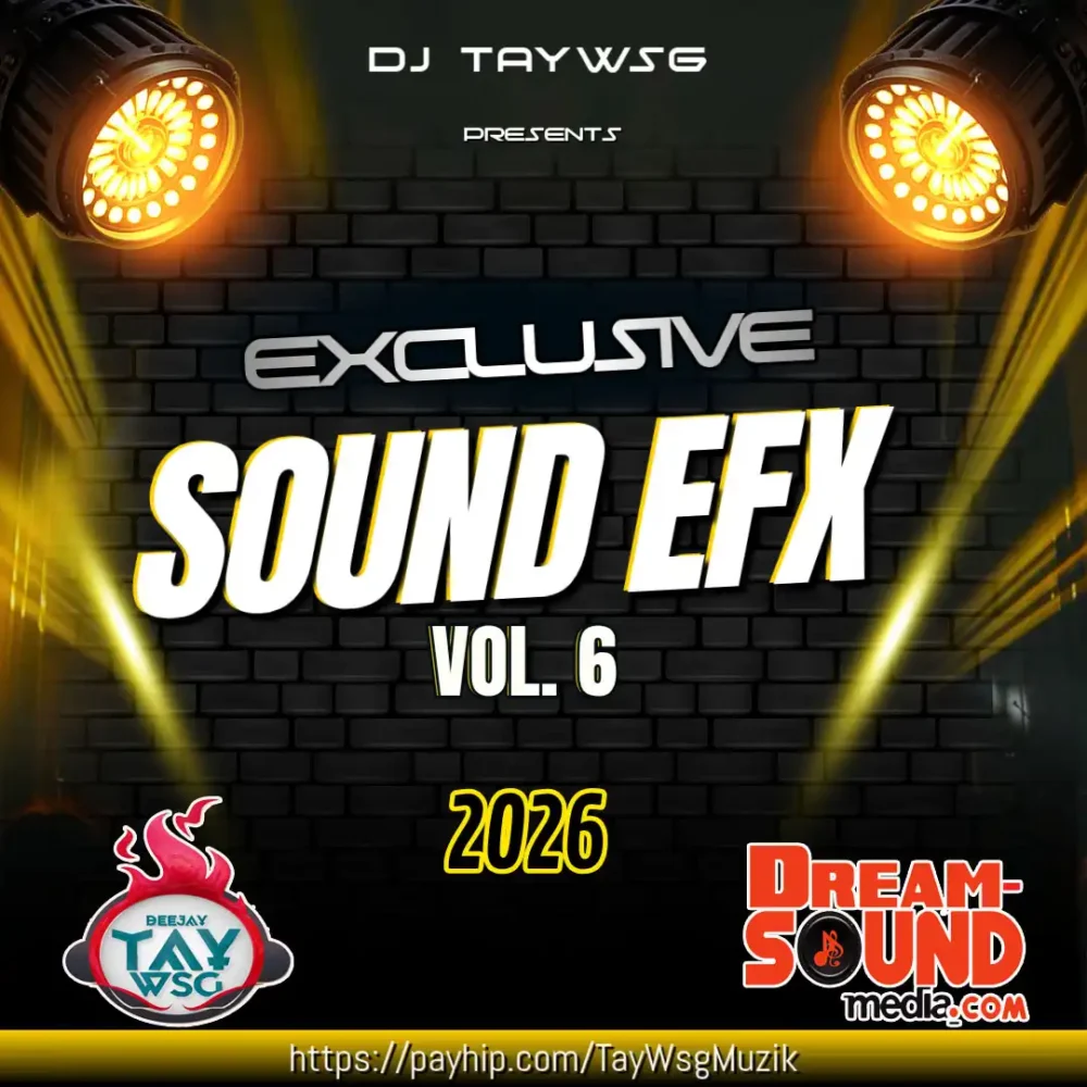 DJ Tay Wsg - Sound EFX Vol 6 (2026) - Dream Sound Media
